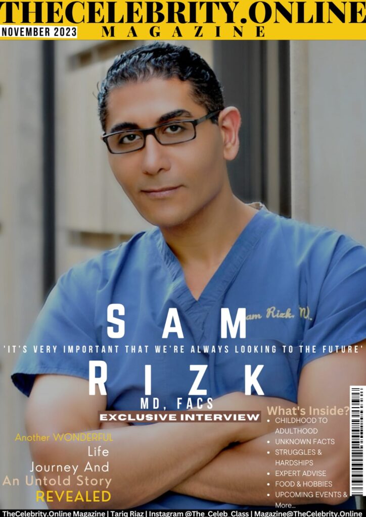 Sam Rizk, MD, FACS Exclusive Interview - 'It’s Very Important That We ...